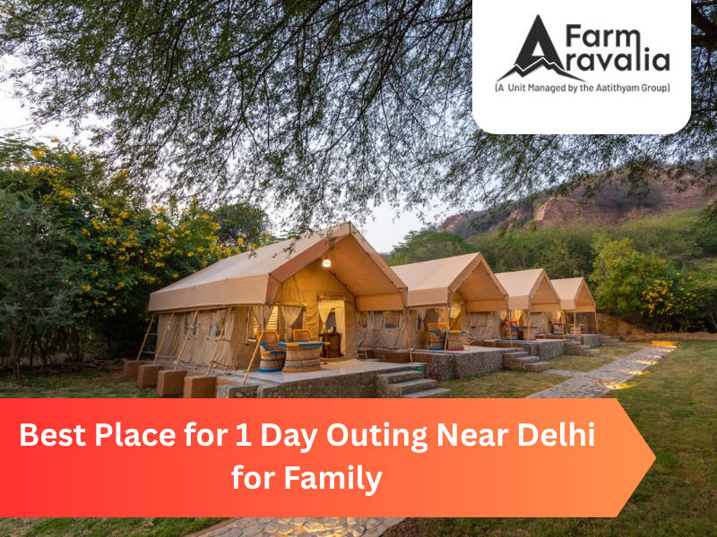 Best Place for 1 Day Outing Near Delhi for Family